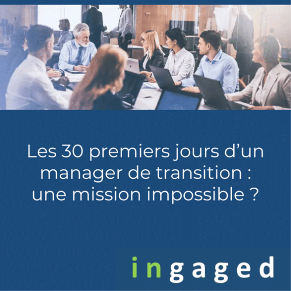 Les 30 premiers jours d'un manager de transition : une mission ...