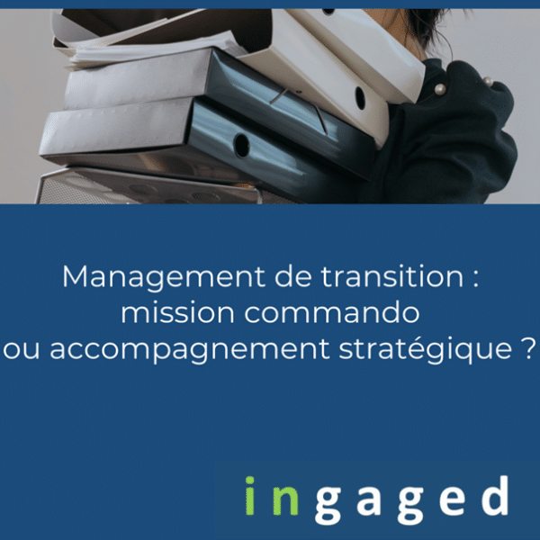 Management de transition : opération commando ou accompagnement ...